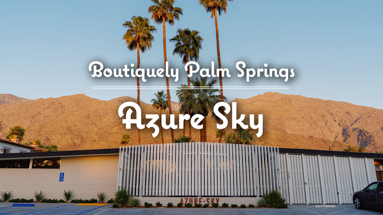 Behind the Scenes Video Tours of Azure Sky Hotel, Dive Palm Springs ...